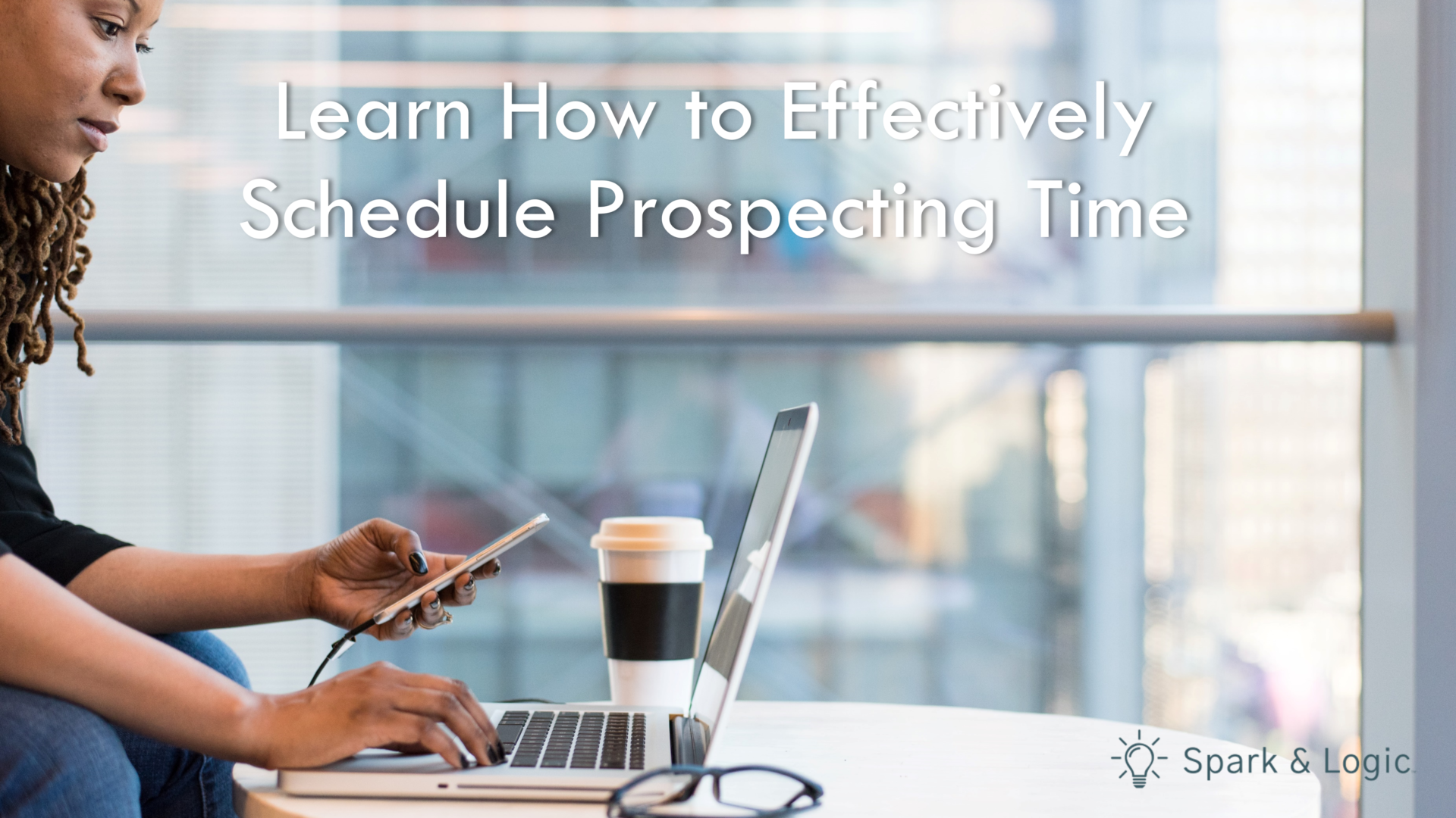Effectively Schedule Prospecting Time - Spark & Logic